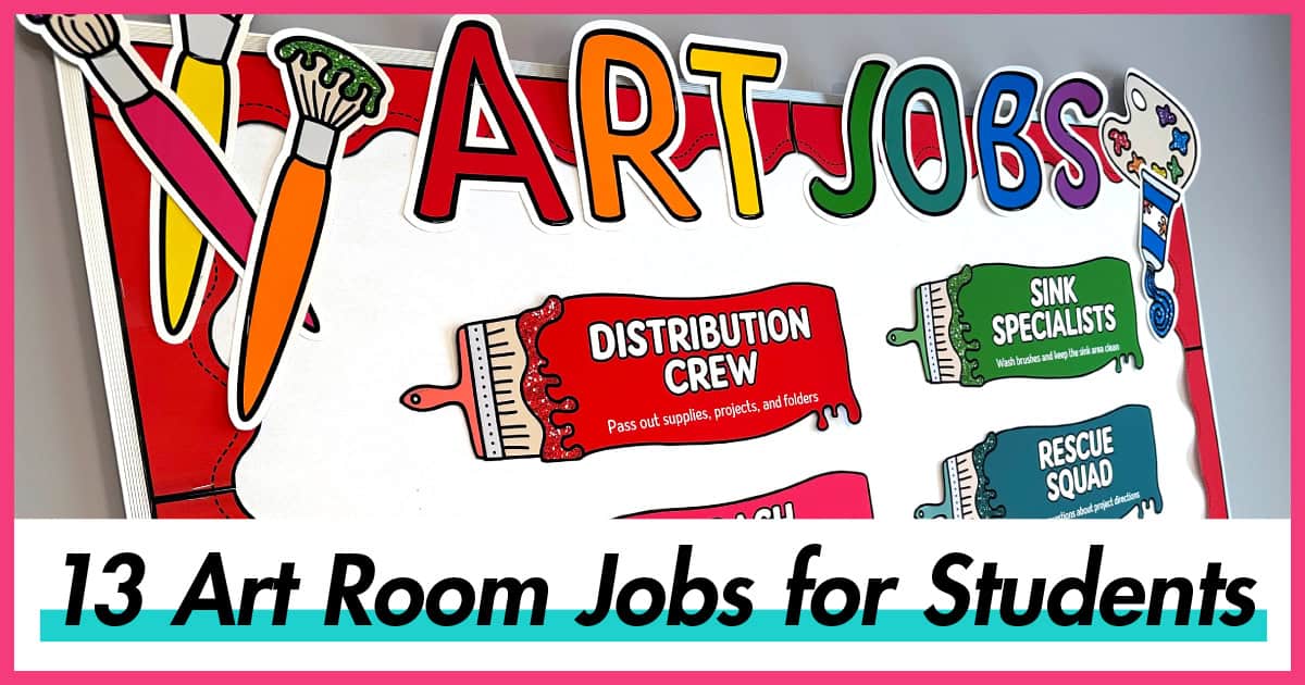 13 Art Classroom Jobs for Students – Classroom Management Ideas