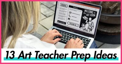 13 Art Teacher Prep Ideas for Back to School